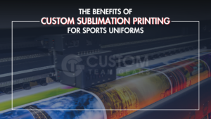 Custom Sublimation Printing Benefits for Sports Uniforms - Custom Team ...